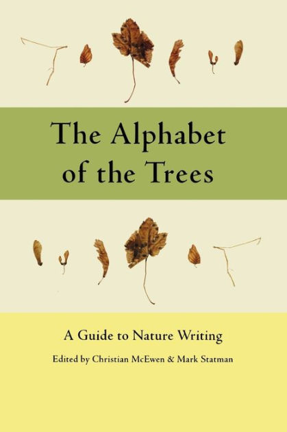 The Alphabet of the Trees: A Guide to Nature Writing by Christian ...