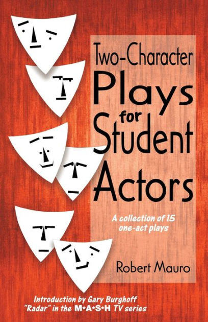 Two-Character Plays for Student Actors: A collection of 15 one-act ...