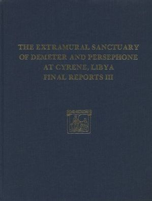 The Extramural Sanctuary of Demeter and Persephone at Cyrene, Libya ...
