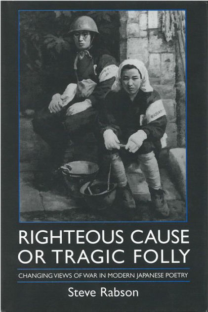 Righteous Cause or Tragic Folly: Changing Views of War in Modern ...
