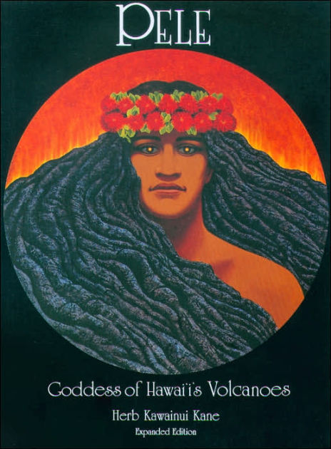 Pele, Goddess of Hawaii's Volcanoes by Herb Kawainui Kane, Paperback ...