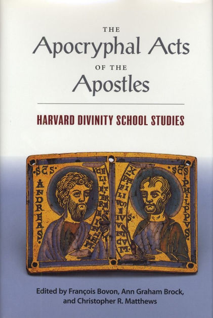 The Apocryphal Acts of the Apostles: Harvard Divinity School Studies by ...