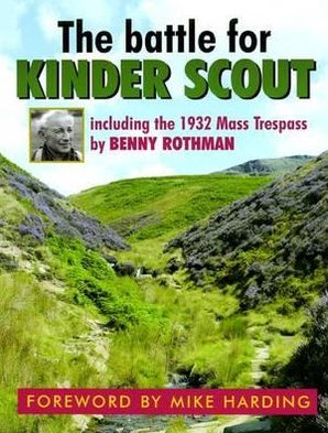 The Battle for Kinder Scout: Including the 1932 Mass Trespass by Benny ...