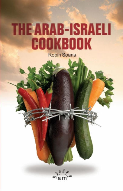 The Arab-Israeli Cookbook: The Play Text by Robin Soans, Paperback ...