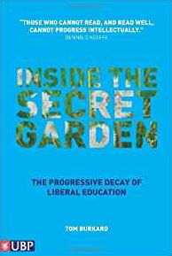 Inside the Secret Garden: The Progressive Decay of Liberal Education by ...