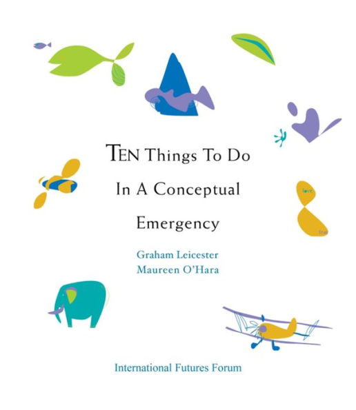 Ten Things to do in a Conceptual Emergency by Graham Leicester, Maureen ...