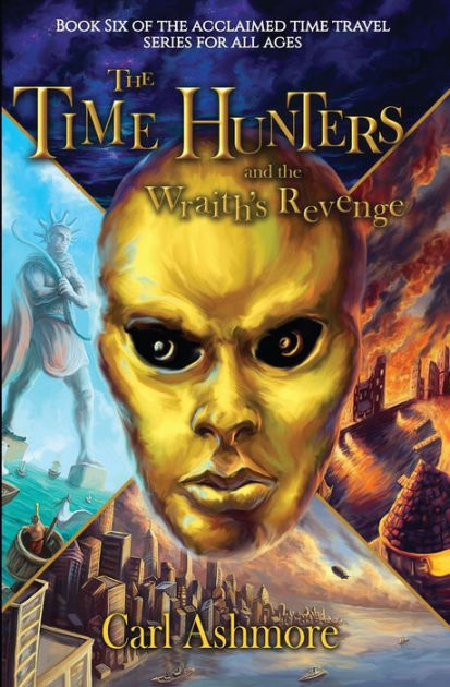The Time Hunters and the Wraith's Revenge by Carl Ashmore, Paperback ...