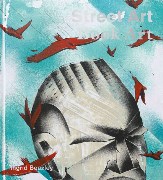 Street Art, Book Art by Ingrid Beazley, Paperback | Barnes & Noble®