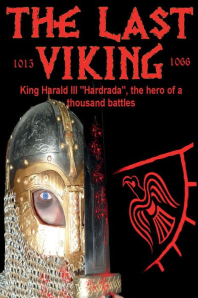 The Last Viking: King Harald III "Hardrada", the hero of a thousand ...
