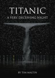 Titanic: A Very Deceiving Night by Tim Maltin | NOOK Book (eBook ...