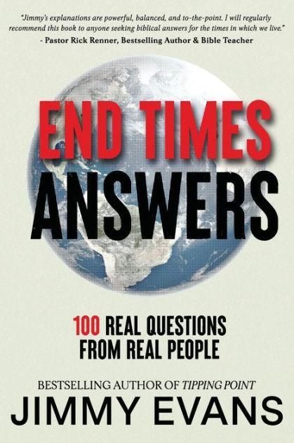 End Times Answers: 100 Real Questions from Real People by Jimmy Evans ...