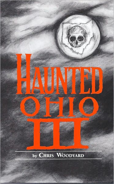 Haunted Ohio III: Still More Ghostly Tales from the Buckeye State by ...