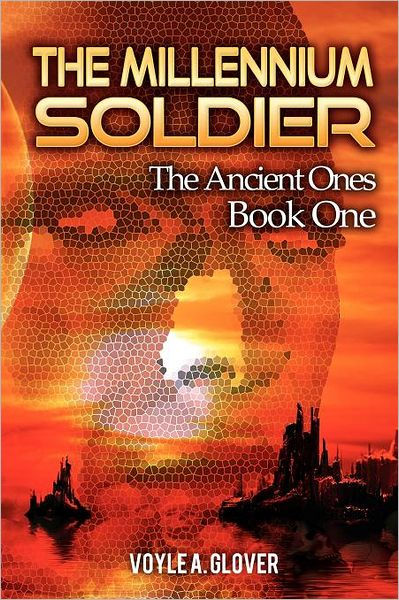 The Millennium Soldier: The Ancient Ones by Voyle A. Glover, Paperback ...
