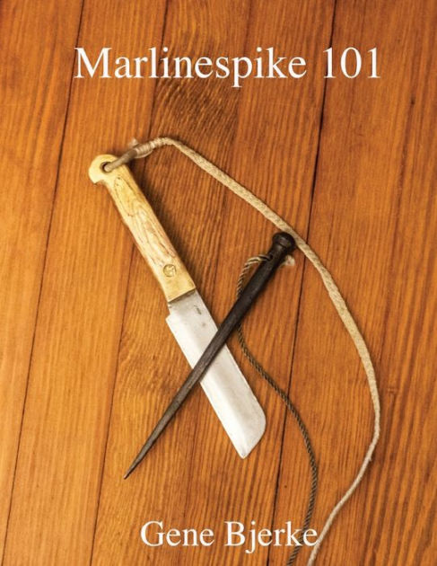 Marlinespike 101 by Gene Bjerke, Paperback | Barnes & Noble®