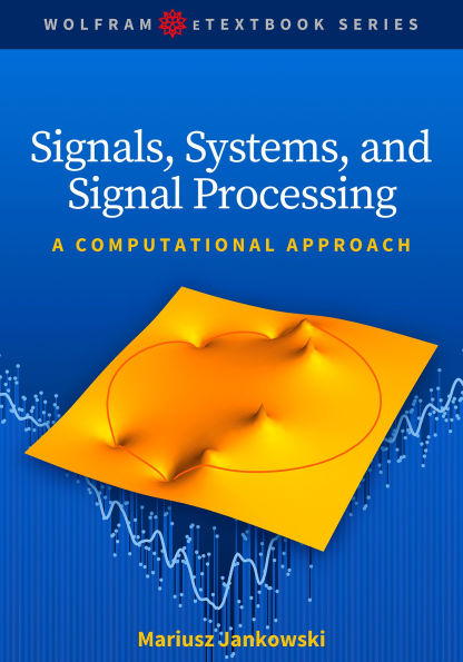 Signals, Systems, and Signal Processing: A Computational Approach by Mariusz Jankowski ...