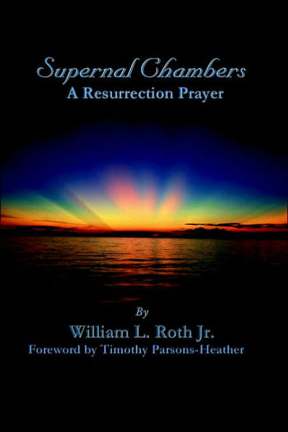 Supernal Chambers - A Resurrection Prayer by William L Roth, Paperback ...