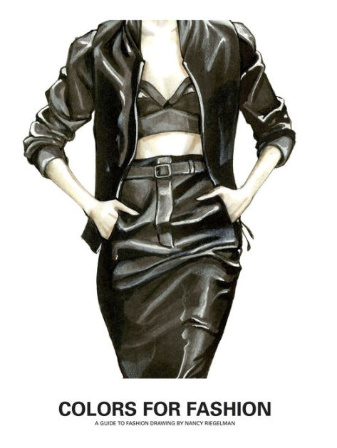 Colors for Fashion: Drawing Fashion with Colored Markers by Nancy ...