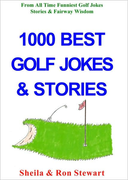 1000 Best Golf Jokes & Stories by Ron Stewart, Sheila Stewart ...