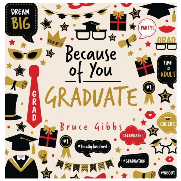 Because of You: Graduate by Bruce Gibbs, Paperback | Barnes & Noble®