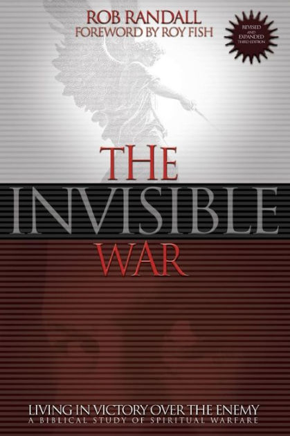 The Invisible War: Living in Victory over the Enemy by Rob Randall ...