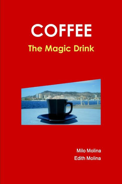 Coffee - The Magic Drink by Milo Molina, Edith Molina, Paperback ...
