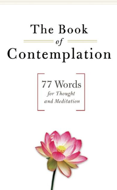 The Book of Contemplation: 77 Words for Thought and Meditation by H ...