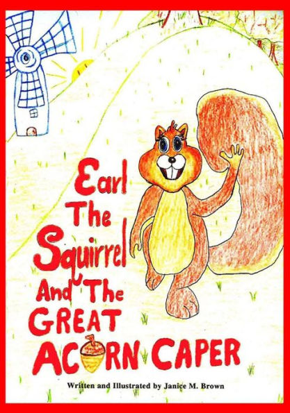 Earl The Squirrel And The Great Acorn Caper by Janice M Brown ...