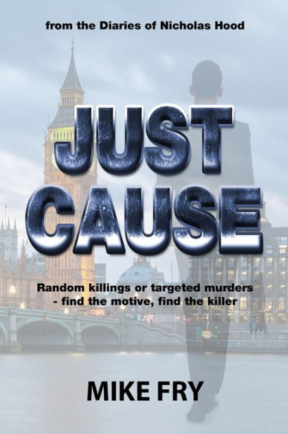 Just Cause: from the Diaries of Nicholas Hood by Michael David Fry ...