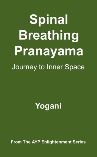Spinal Breathing Pranayama - Journey to Inner Space: (AYP Enlightenment ...