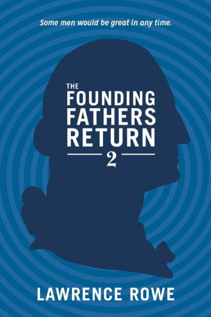 The Founding Fathers Return 2 by Lawrence Rowe, Paperback | Barnes & Noble®