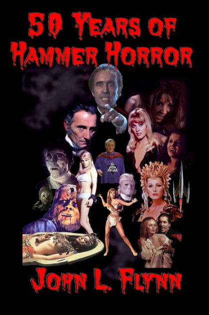 50 Years of Hammer Horror by John L. Flynn, Paperback | Barnes & Noble®