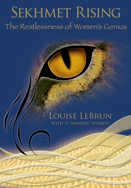 Sekhmet Rising: The Restlessness of Women's Genius by Louise LeBrun ...
