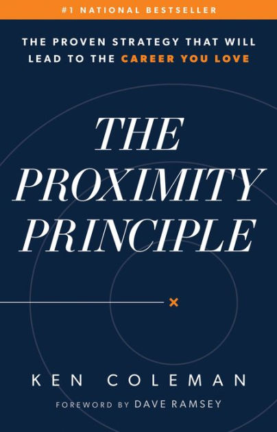 The Proximity Principle: The Proven Strategy That Will Lead to a Career ...