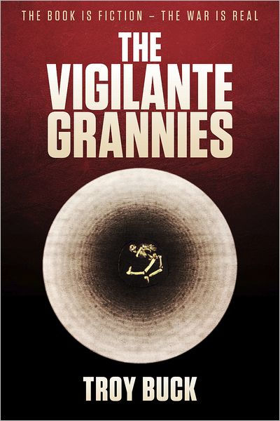 The Vigilante Grannies by Troy Buck | eBook | Barnes & Noble®