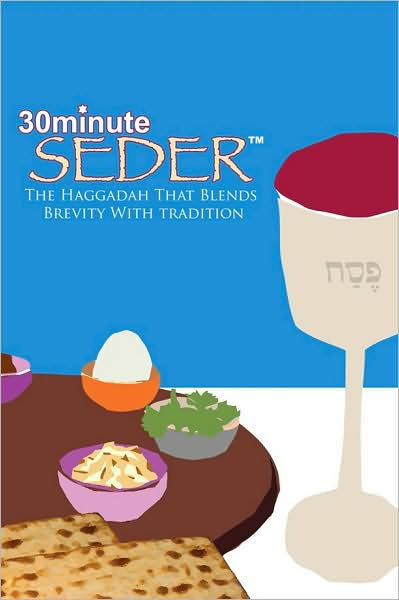 30 Minute Seder: The Haggadah That Blends Brevity with Tradition by ...