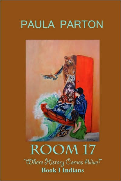 Room 17 Where History Comes Alive Book I--Indians by Paula Parton ...
