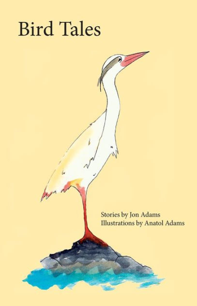 Bird Tales by Jon Adams, Anatol Adams, Paperback | Barnes & Noble®