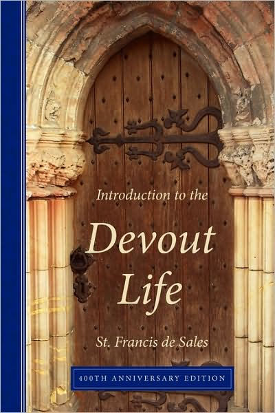 Introduction to the Devout Life, 400th Anniversary Edition by Francisco ...