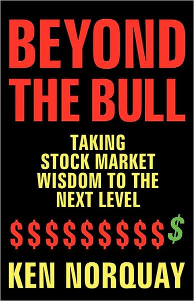 Beyond the Bull: Taking Stock Market Wisdom to a New Level by Ken ...