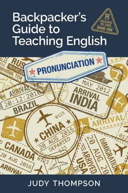 Backpacker's Guide to Teaching English Book 1 Pronunciation: Cracking ...