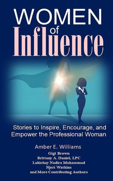 Women of Influence: Stories to Inspire, Encourage, and Empower the ...