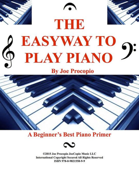 THE EASYWAY TO PLAY PIANO By Joe Procopio: A Beginner's Best Piano ...
