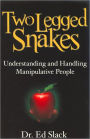 Two Legged Snakes: Understanding and Handling Manipulative People by Ed ...