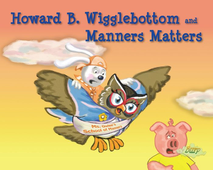 Howard B. Wigglebottom and Manners Matters by Reverend Ana, Howard ...