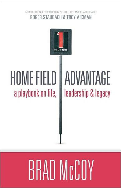 Home Field Advantage: A Playbook on Life, Leadership and Legacy by Brad ...