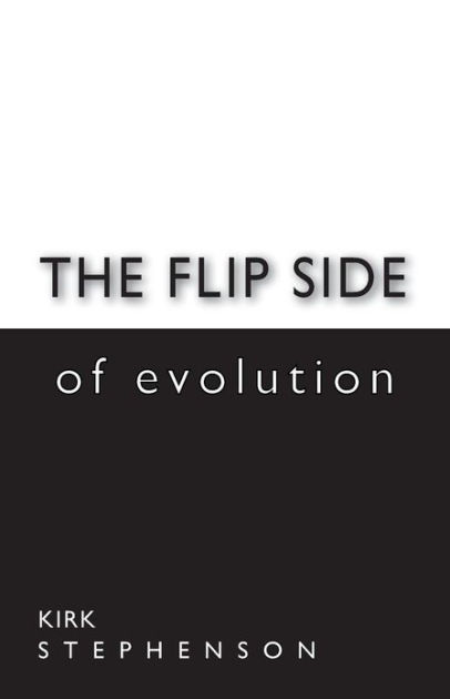 The Flip Side of Evolution by John Stephenson, Kirk Stephenson ...