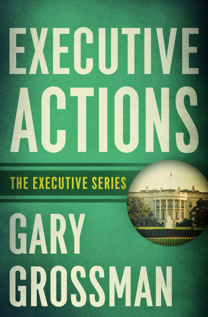 Executive Actions by Gary Grossman, Paperback | Barnes & Noble®