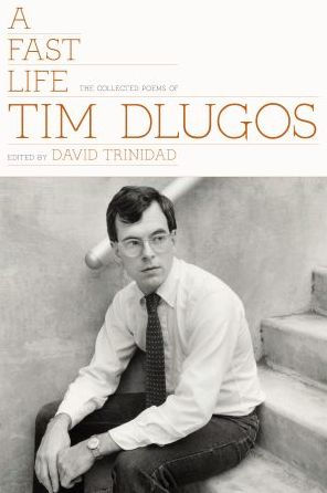 A Fast Life: The Collected Poems of Tim Dlugos by Tim Dlugos, Paperback ...