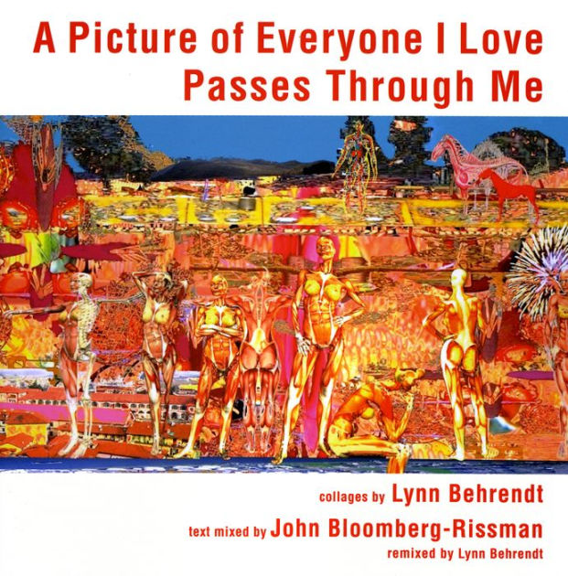 A Picture of Everyone I Love Passes Through Me by John Bloomberg ...