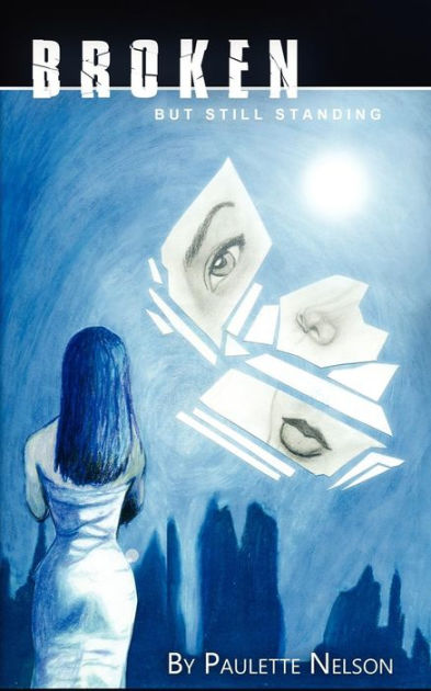 Broken But Still Standing by Paulette Nelson, Paperback | Barnes & Noble®